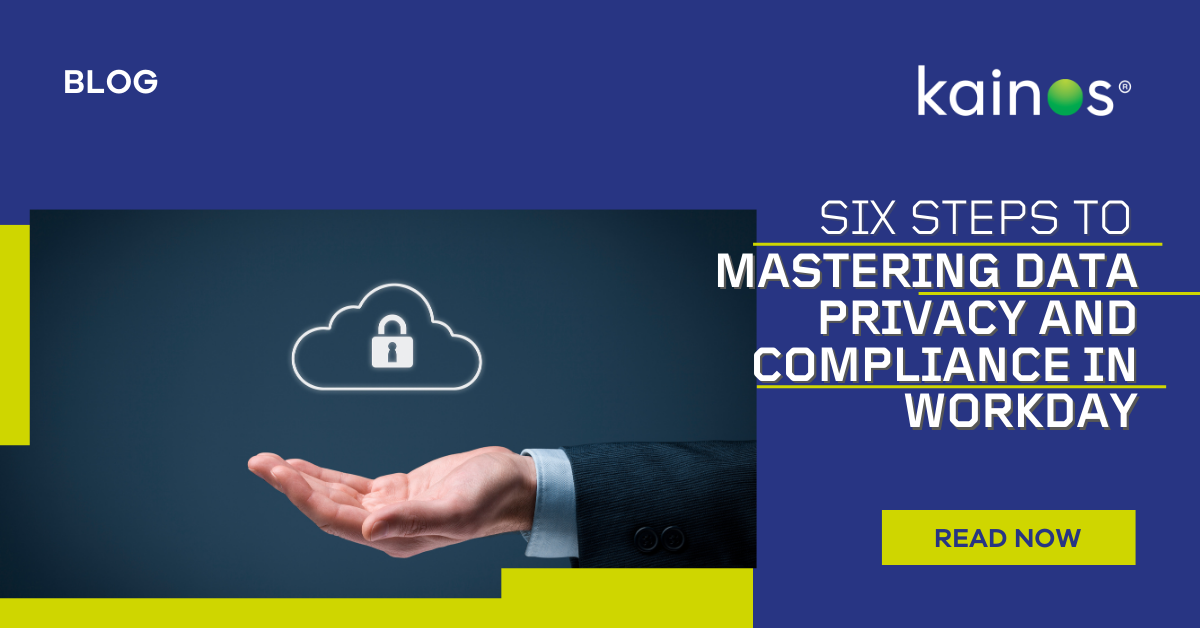 Six steps to mastering data privacy and compliance in Workday